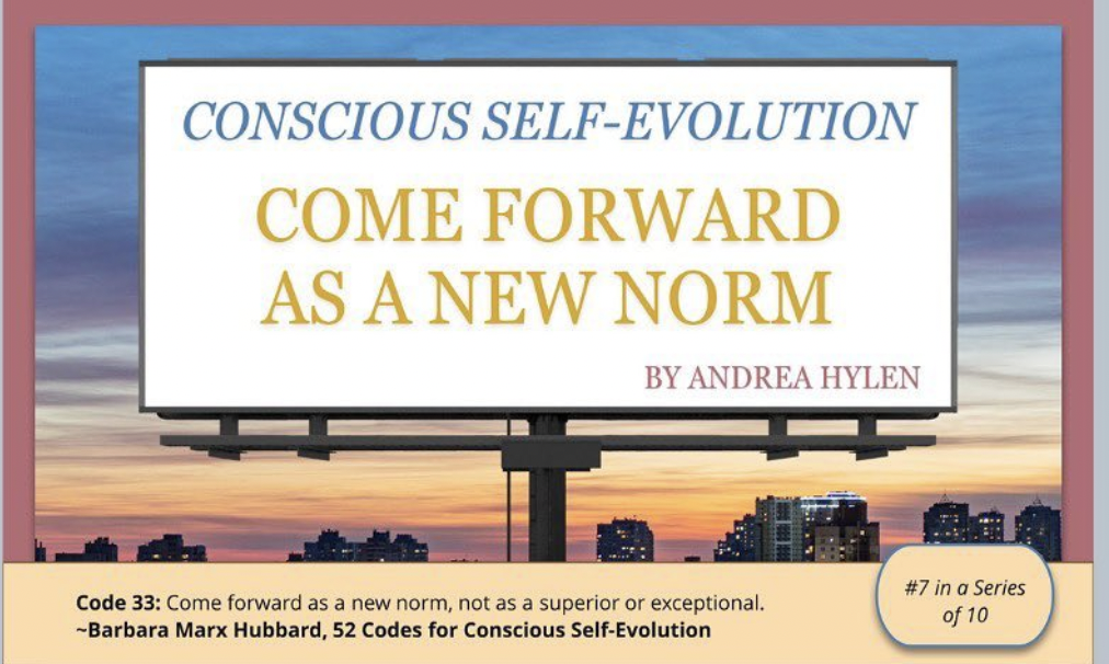 Conscious Self-Evolution: Come forward as a new norm - Andrea Hylen